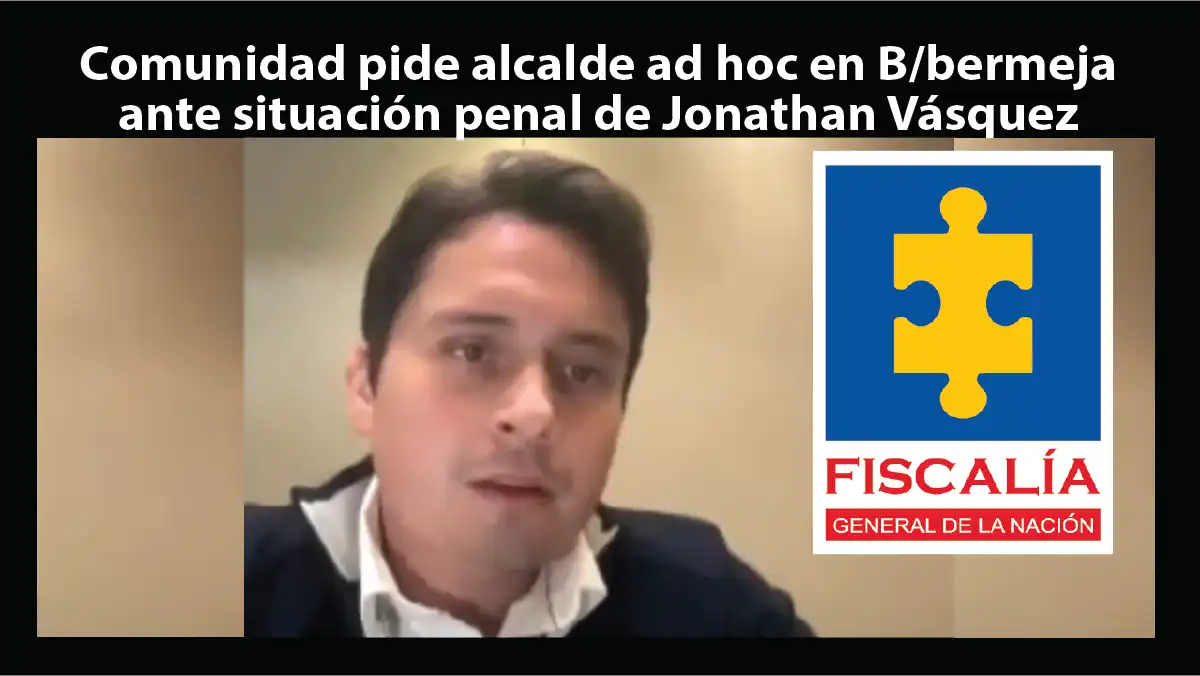 Piden alcalde ad hoc en B/bermeja ante situación de Jonathan